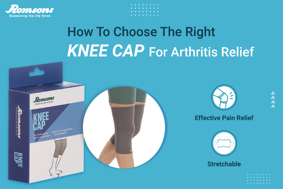 How to Choose the Right Knee Caps for Arthritis Relief ? – romsons.in